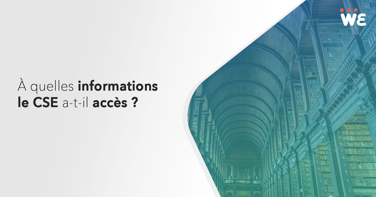 À quelles informations le CSE a-t-il accès ? - WeChooz