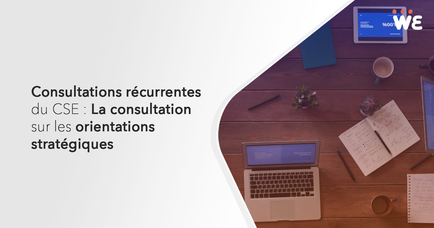 Consultations récurrentes CSE : Politique sociale de l'entreprise - WeChooz