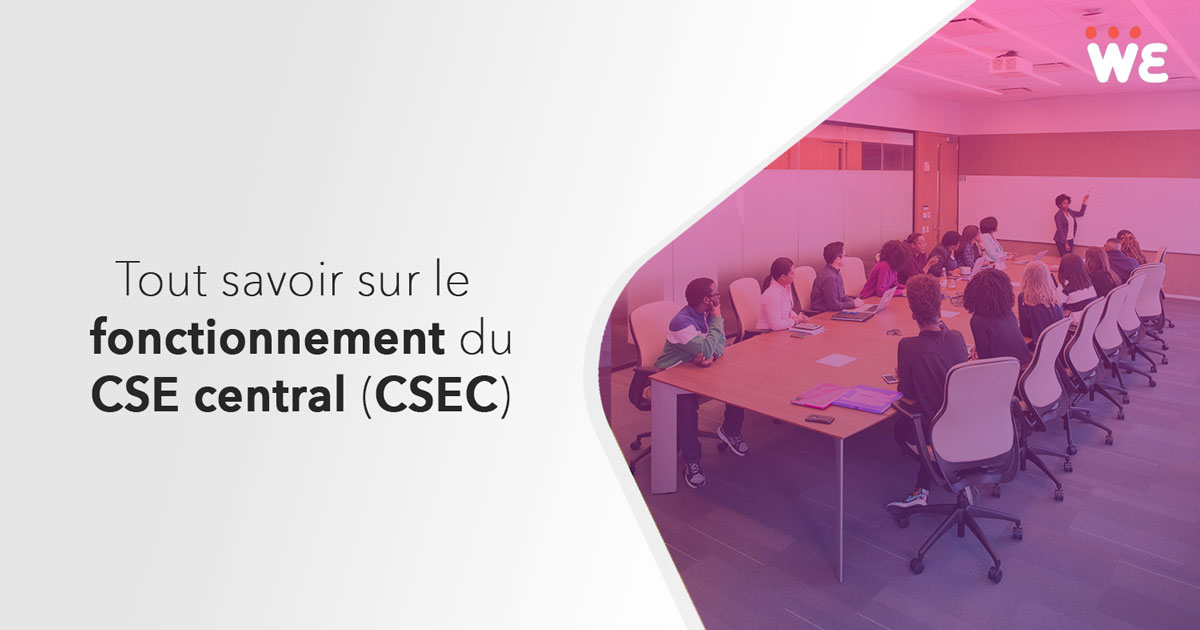 Tout savoir sur le fonctionnement du CSE central (CSEC) - WeChooz